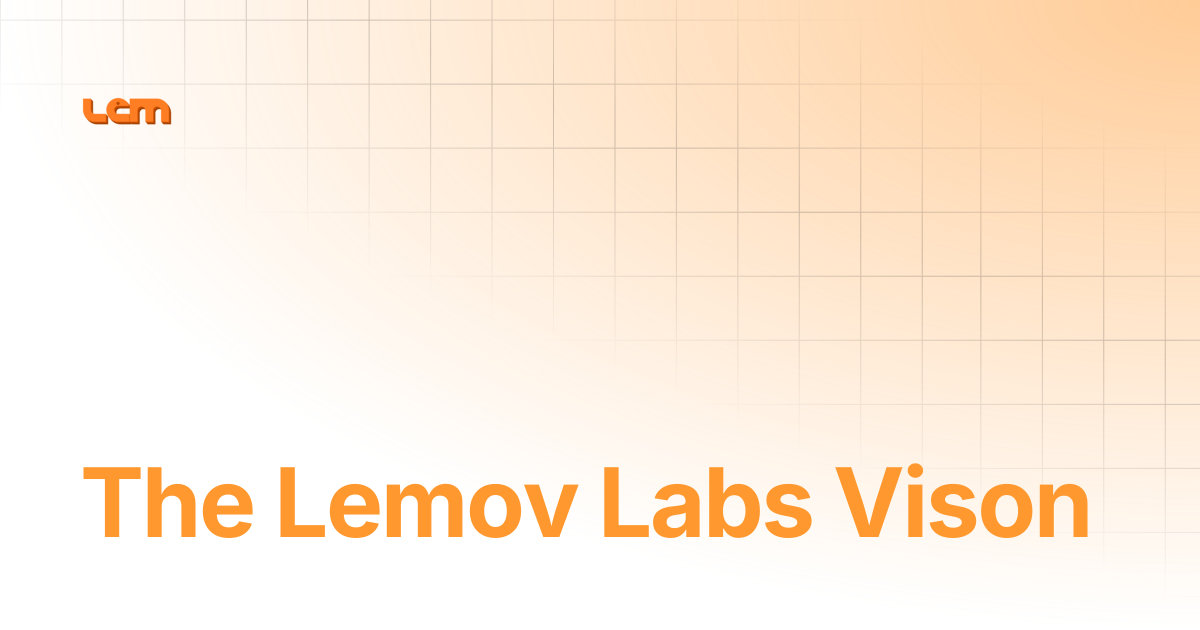 The Lemov Labs Vison | Lemov